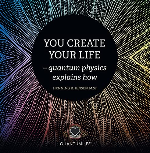 Download# You Create Your Life: - Quantum Physics Explains How by ...