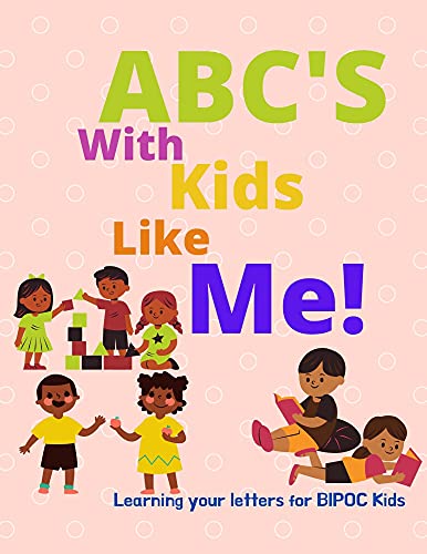 Download# ABC's with Kids like Me!: Learning your letters for BIPOC ...
