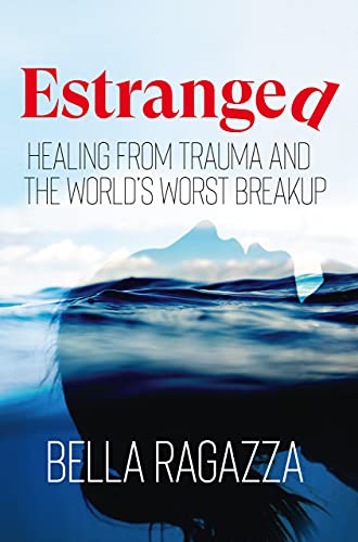 Download# ESTRANGED: Healing From Trauma and The World's Worst Breakup by Bella Ragazza / Twitter