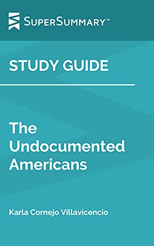 Download# Study Guide: The Undocumented Americans by Karla Cornejo Villavicencio (SuperSummary ...
