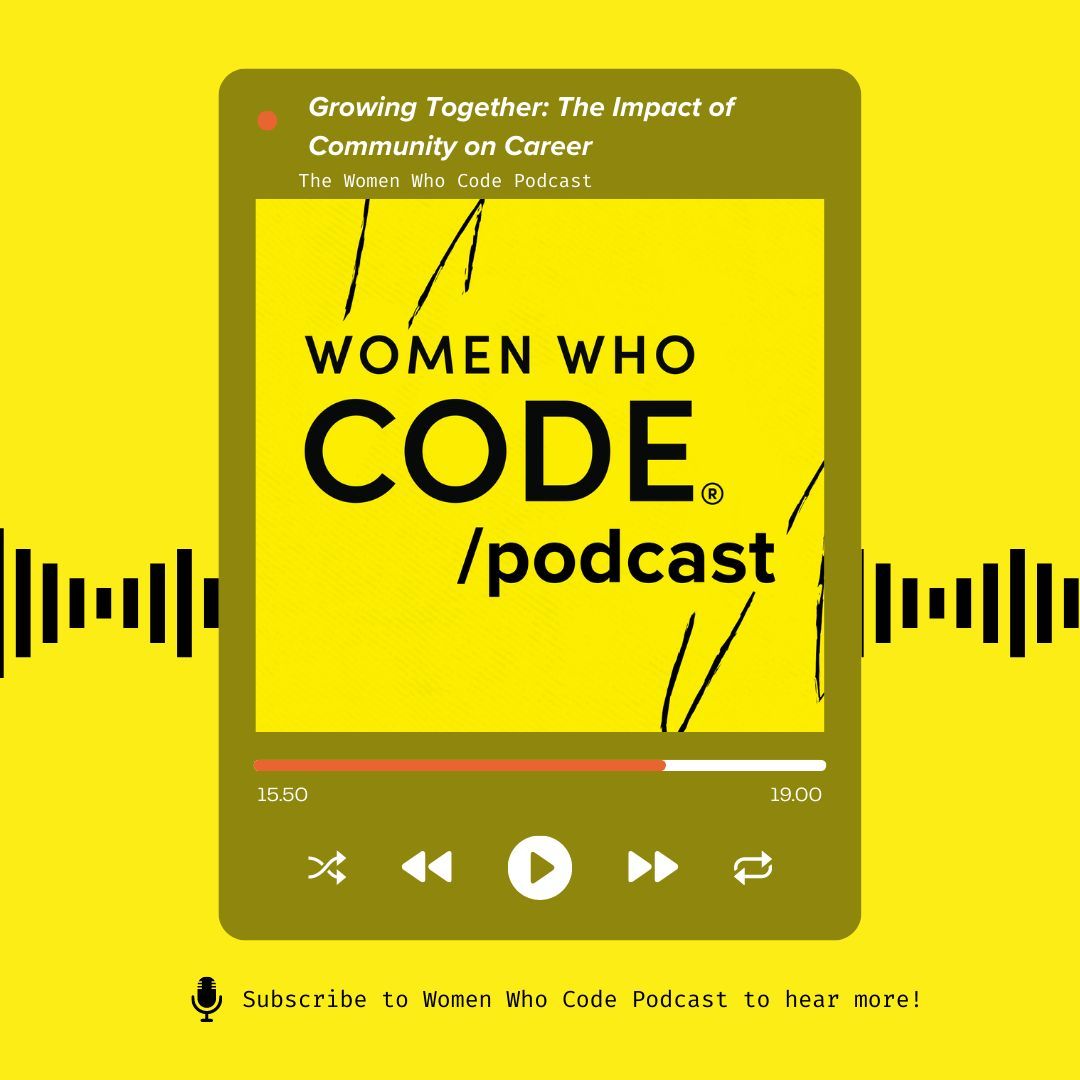Women Who Code on Twitter: "ICYMI: Listen to this week’s #WomenWhoCode #Podcast #Conversation to ...