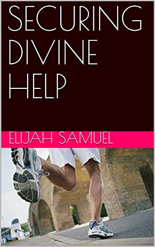 Download# SECURING DIVINE HELP by ELIJAH SAMUEL / Twitter