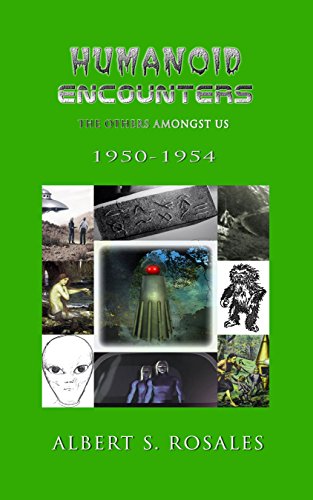 Download# Humanoid Encounters 1950-1954: The Others amongst Us (HUMANOID ENCOUNTERS The Others ...