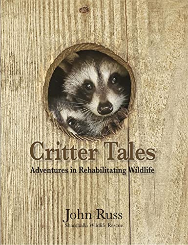 Download# Critter Tales: Adventures in Rehabilitating Wildlife by John Russ / Twitter