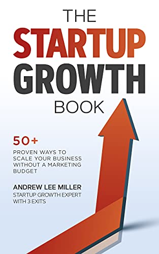 Download# The Startup Growth Book: 50+ Proven Ways to Scale Your Business Without a Marketing ...