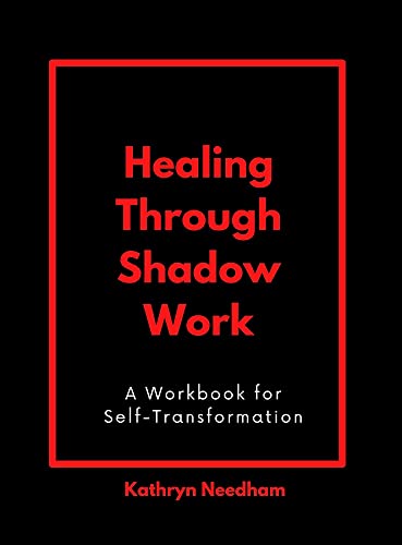 Download# Healing Through Shadow Work: A Workbook for Self-Transformation by Needham, Kathryn ...