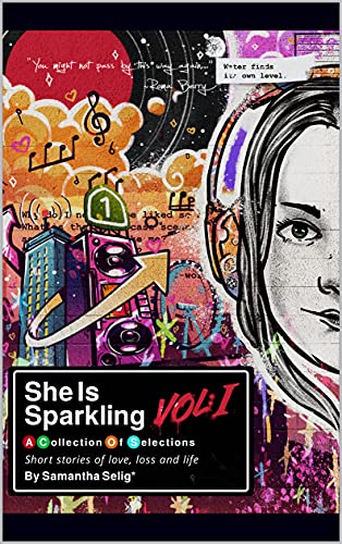 Download# She Is Sparkling ~ A Collection of Selections Volume I: Short ...