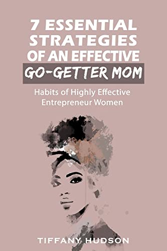 Download# 7 Essential Strategies of an Effective Go-Getter Mom by Tiffany Hudson / Twitter