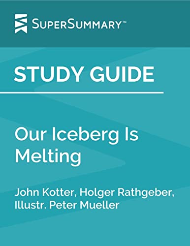 Download# Study Guide: Our Iceberg Is Melting by John Kotter, Holger ...