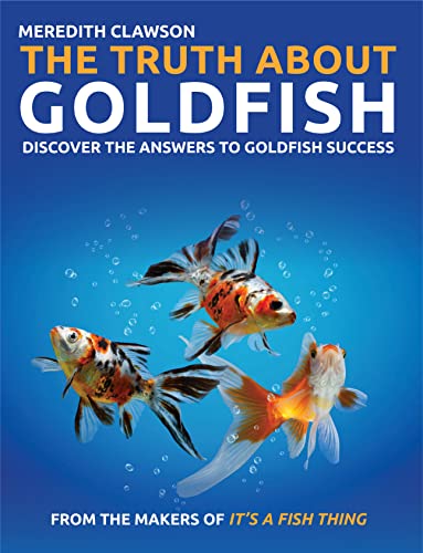 Download# The Truth About Goldfish: Discover the Answers to Goldfish Success by Meredith Clawson ...