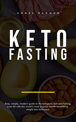 Download# KETO FASTING: Easy, simple, modern guide to the ketogenic diet and fasting. Lose fat ...