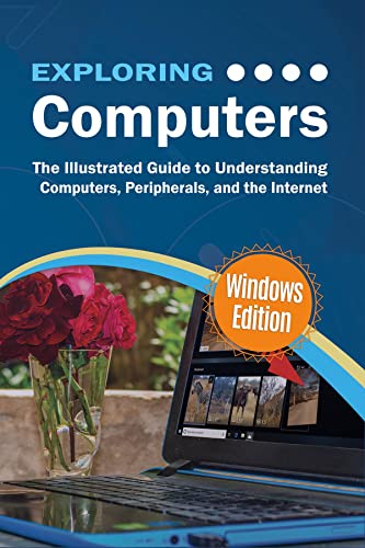 Download# Exploring Computers: Windows Edition: The Illustrated, Practical Guide to Using ...