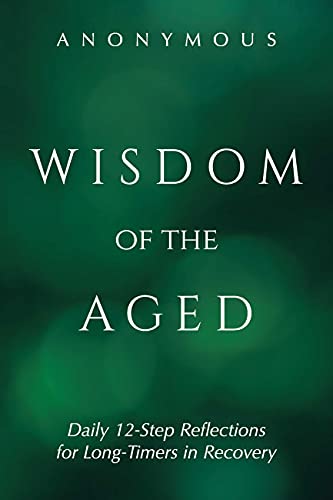 Download# Wisdom of the Aged: Daily 12-Step Reflections for Long-Timers in Recovery by Anonymous ...