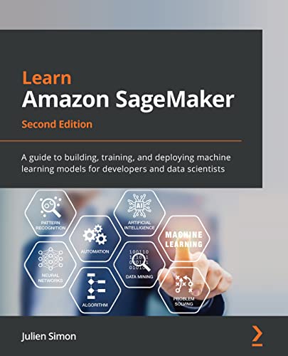 Download# Learn Amazon SageMaker: A guide to building, training, and deploying machine learning ...
