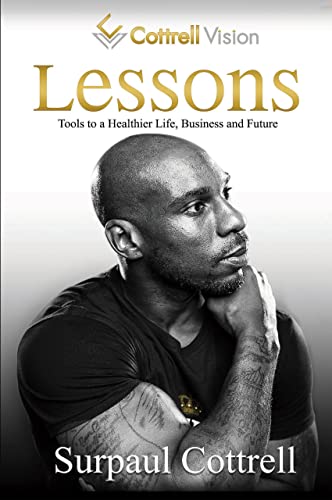 Download# Lessons: The Tools To A Healthier Life, Business And Future by Surpaul Cottrell / Twitter