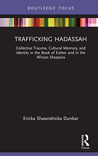 Download# Trafficking Hadassah: Collective Trauma, Cultural Memory, and Identity in the Book of ...