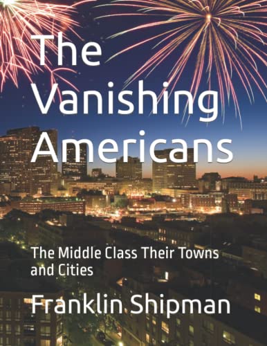 Download# The Vanishing Americans: The Middle Class Their Towns and ...