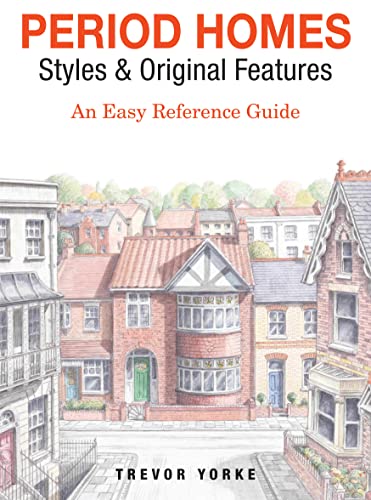 Download# Period Homes - Styles & Original Features: An Easy Reference Guide (Britain's ...