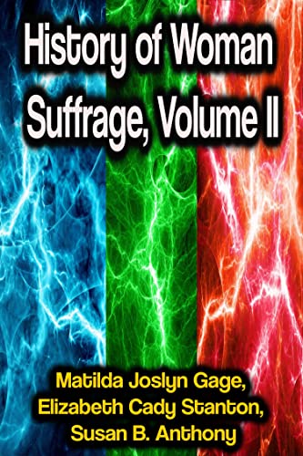 Download# History of Woman Suffrage, Volume II by Matilda Joslyn Gage ...
