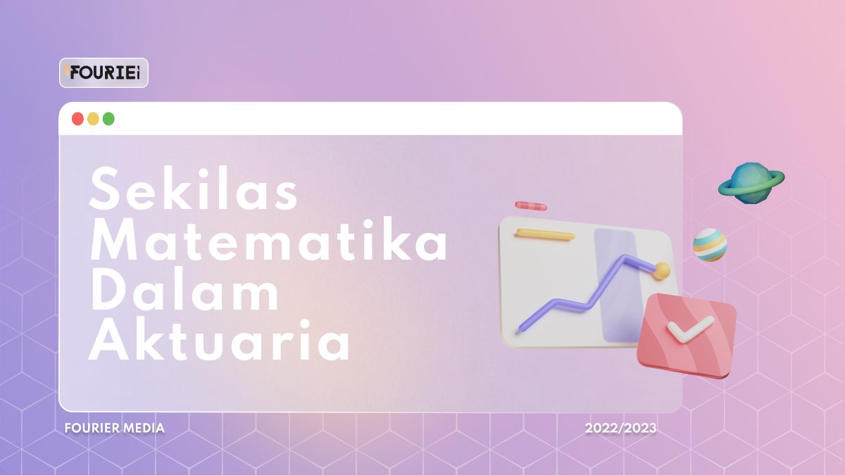 Fourier Media on Twitter: "Sekilas Matematika dalam Aktuaria I https://t.co/tewnSKIila" / Twitter
