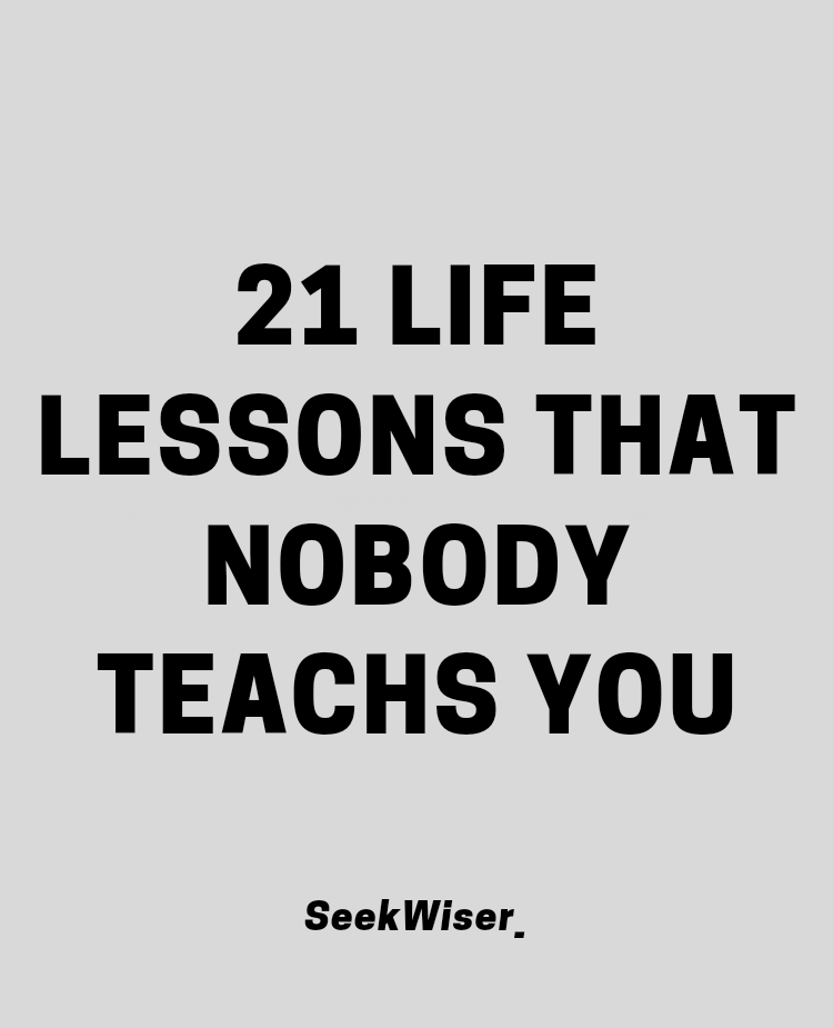 21 Life Lessons That Nobody Teaches You That Can Change Your Life ...