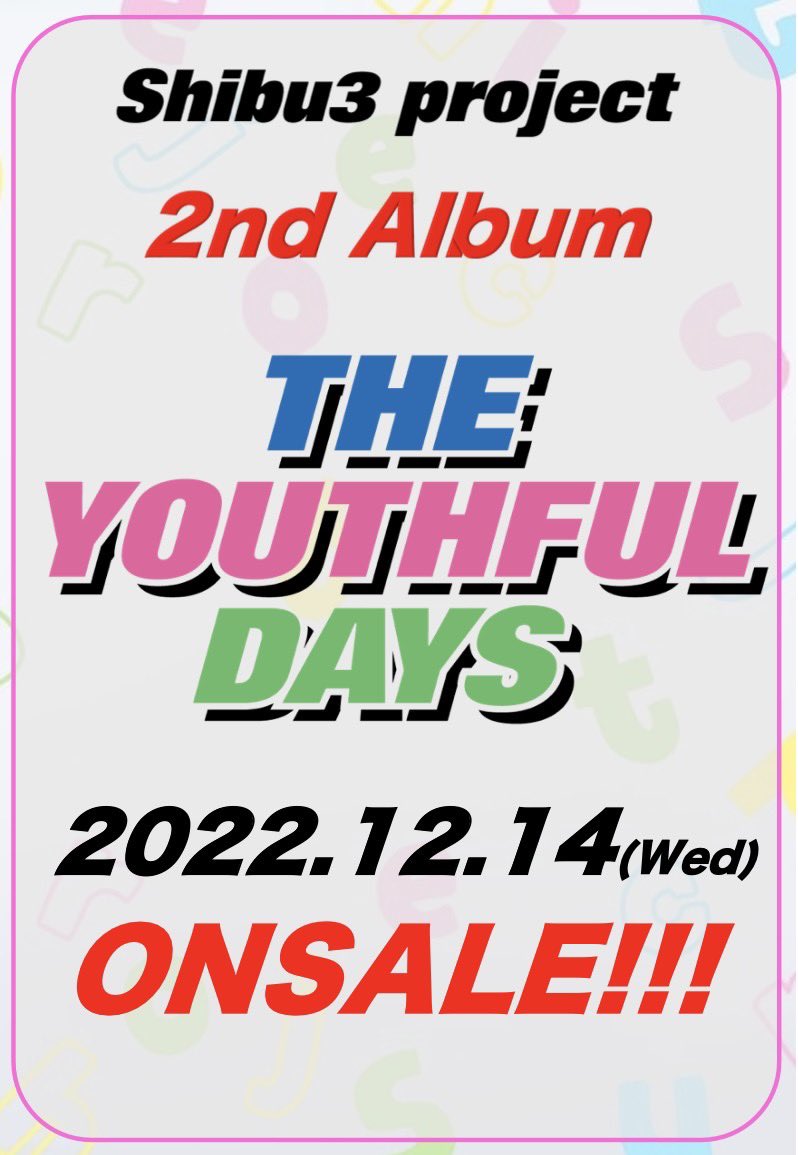 Shibu3 project on Twitter: "Shibu3 project 2nd ALBUM 『THE YOUTHFUL DAYS』 2022.12.14 ONSALE‼️ #シブ ...