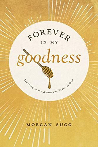 Download# Forever in My Goodness : Trusting in the Abundant Favor of God by Morgan Sugg / Twitter