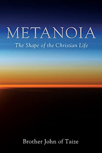 Download# Metanoia: The Shape of the Christian Life by Brother John of Taize / Twitter