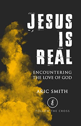 Download# Jesus Is Real: Encountering the Love of God by Aric Keith Smith / Twitter