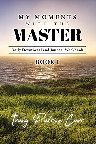 Download# My Moments With The Master Daily Devotional and Journal Workbook: Book 1 by Tracy Carr ...
