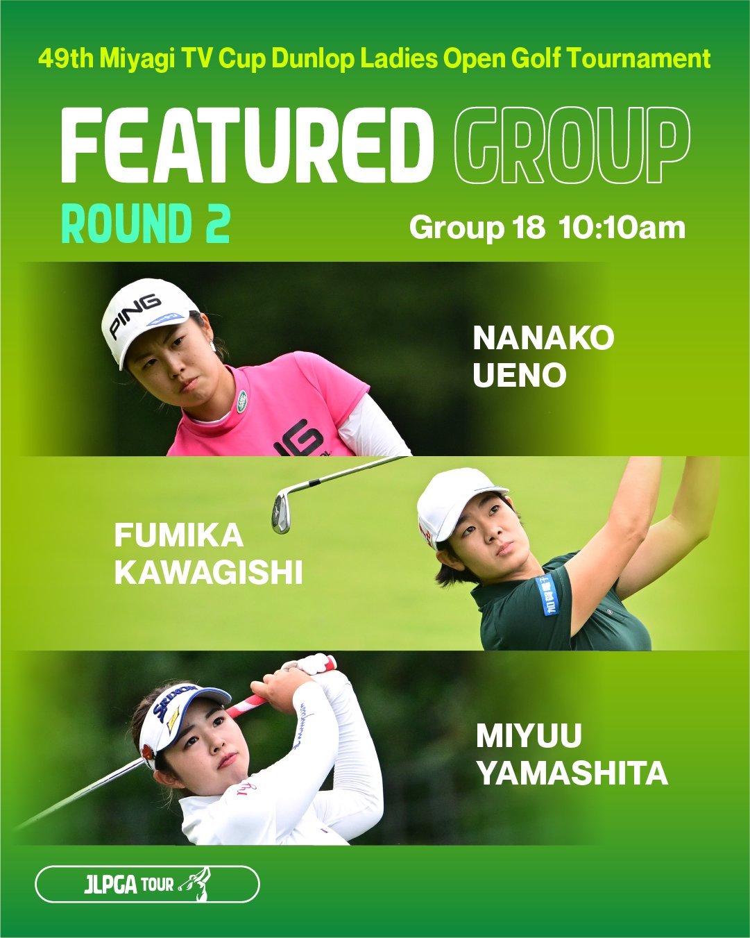 日本女子プロゴルフ協会(JLPGA) on Twitter: "／ #ミヤギテレビ杯ダンロップ女子オープン 🏆 大会2日目注目組 \ Group18-10:10am #上野菜々子 #川岸史果 ...