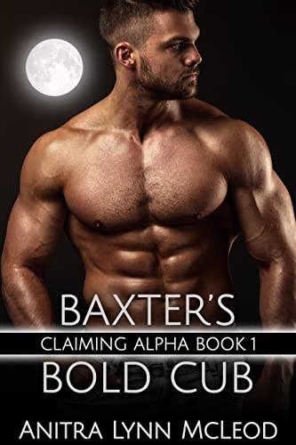 Download# Baxter's Bold Cub (Claiming Alpha Book 1) by Anitra Lynn McLeod / Twitter