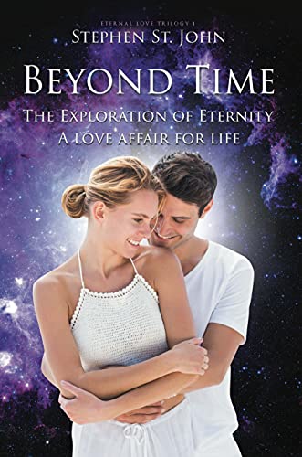 Download# Beyond Time: The Exploration of Eternity A Love Affair for Life (Eternal Love Trilogy ...