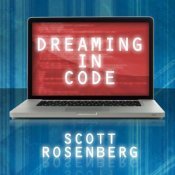 [EPUB][PDF] Dreaming in Code: Two Dozen Programmers, Three Years, 4,732 Bugs, and One Quest for ...