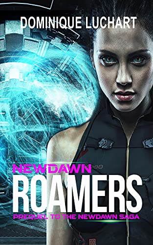 Download# NEWDAWN ROAMERS: Prequel to the Newdawn Saga by Dominique Luchart / Twitter