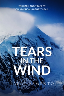 download [pdf]> Tears in the Wind: Triumph and Tragedy on America's Highest Peak By Larry ...
