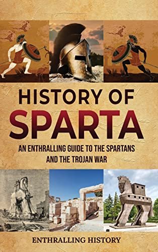 (GET-PDF) History of Sparta An Enthralling Guide to the Spartans and the Trojan War EPub Mobi ...