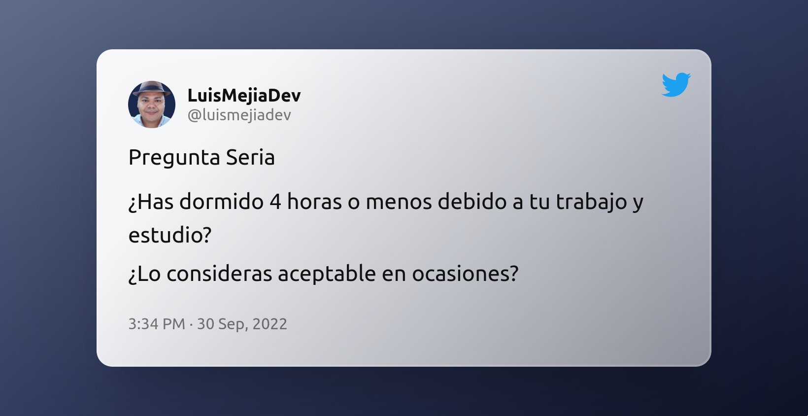 LuisMejiaDev on Twitter: "Pregunta Seria ¿Has dormido 4 horas o menos debido a tu trabajo y ...