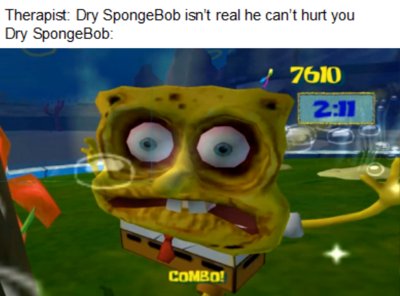 Dry Spongebob Memes I Bet Y’all So Called Hot Girls Won’t Be Out