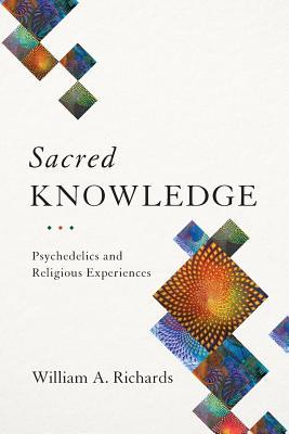 [EPUB][PDF] Sacred Knowledge: Psychedelics and Religious Experiences by William A. Richards on ...