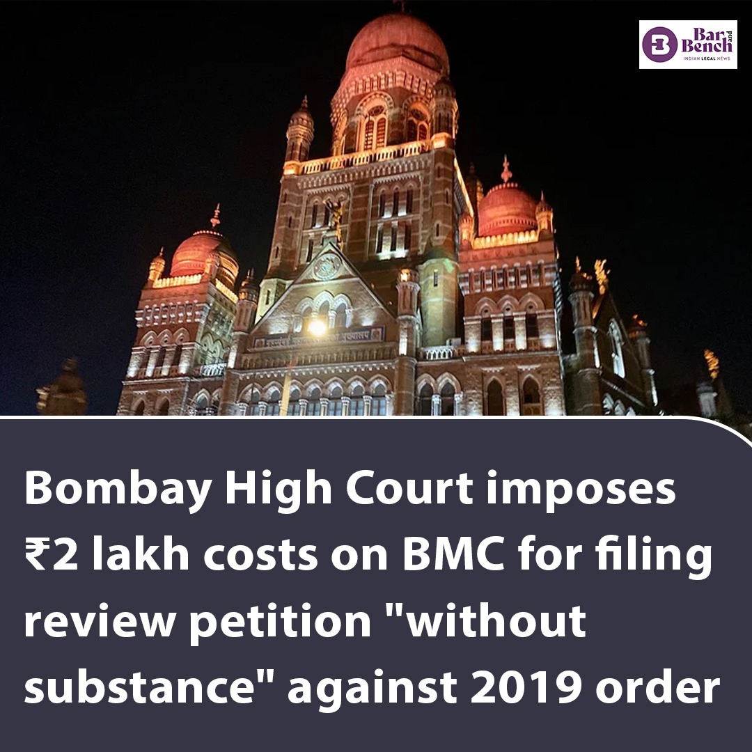 Bar & Bench on Twitter: "Bombay High Court imposes ₹2 lakh costs on BMC for filing review ...