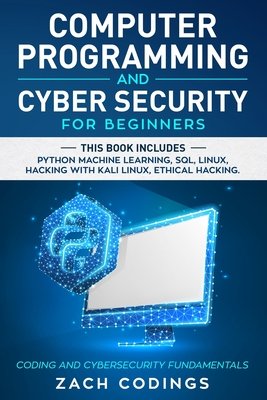 [pdf] Read] Computer Programming And Cyber Security for Beginners: This Book Includes: Python ...