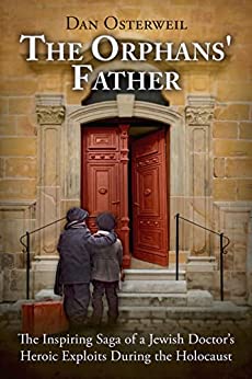 PDF Free The Orphans' Father: A Jewish Doctor’s Inspiring Ww2 ...