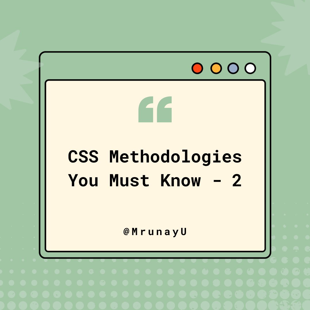 🔷 CSS Methodologies You Must Know - 2 A Thread🧵 👇 - المسلسل من Mrunay Uttarwar @MrunayU - رتبها