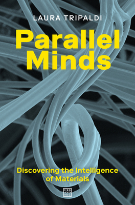 [pdf] DOWNLOAD Parallel Minds: Discovering the Intelligence of Materials By Laura Tripaldi on ...