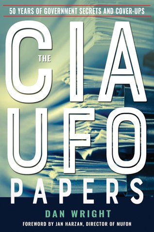[epub] Download The CIA UFO Papers: 50 Years of Government Secrets and Cover-Ups By Dan Wright ...
