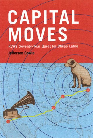 'Download [epub]] Capital Moves: RCA's Seventy-Year Quest for Cheap Labor by Jefferson R. Cowie ...