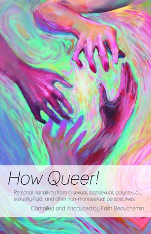 [epub] DOWNLOAD How Queer!: Personal Narratives from Bisexual, Pansexual, Polysexual, Sexually ...