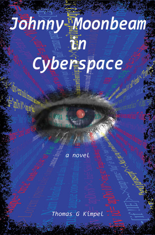 DOwnload 'Epub' Johnny Moonbeam in Cyberspace (Johnny Moonbeam, #1) By Thomas Kimpel Book In ...