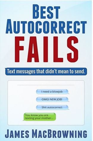 download [ePub]' Best Autocorrect Fails: Text Messages That Didn't Mean to Send BY James ...
